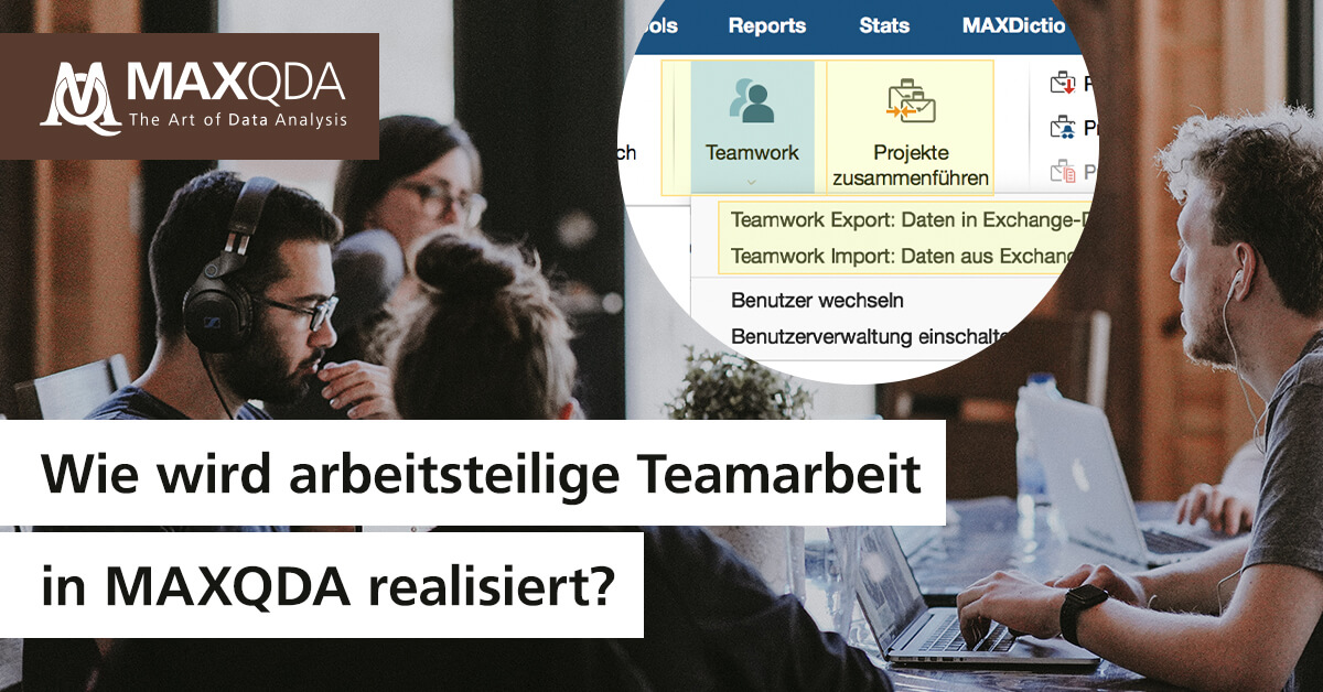 Wie wird arbeitsteilige Teamarbeit in MAXQDA realisiert? | MAXQDA