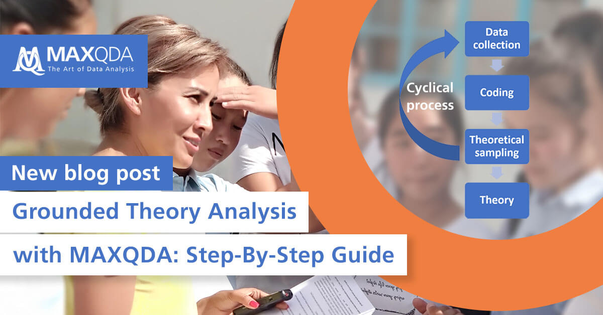 Grounded Theory Analysis with MAXQDA: Step-By-Step Guide Grounded Theory Analysis with MAXQDA: Step-By-Step Guide